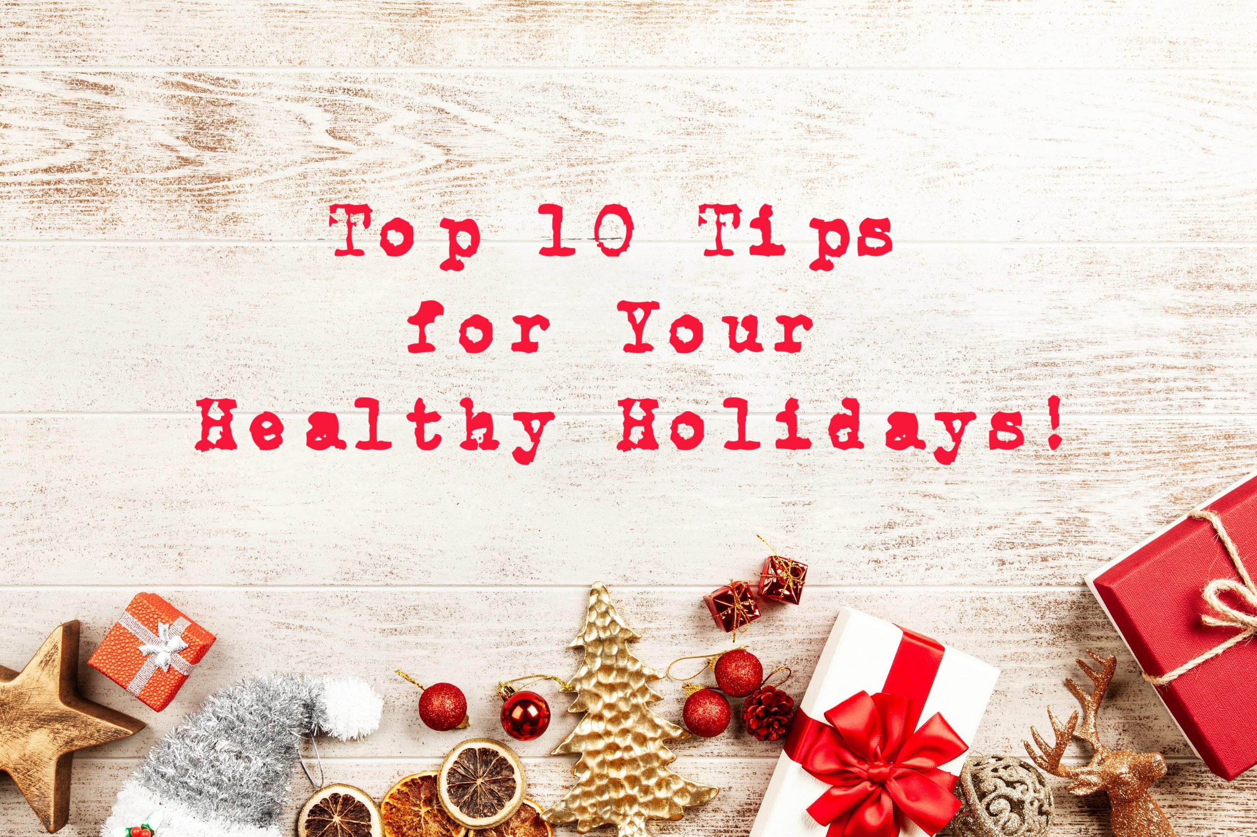 Top 10 Tips for Healthy Holidays! | Tessie Tracy